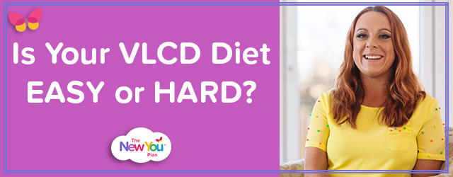 Is Your VLCD Diet EASY or HARD? - The New You Plan