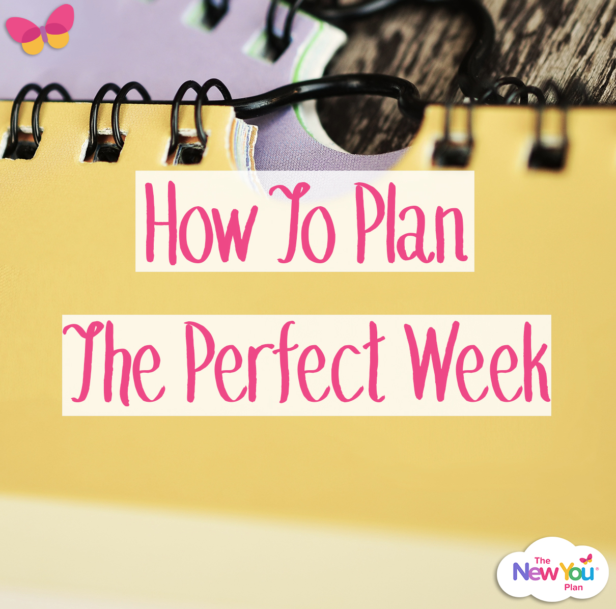 [Julz's Journal] How To Plan The Perfect Week - The New You Plan