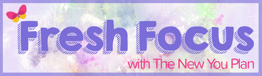What is Fresh Focus? - The New You Plan