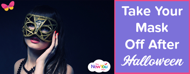 Take Your Mask Off After Halloween - The New You Plan
