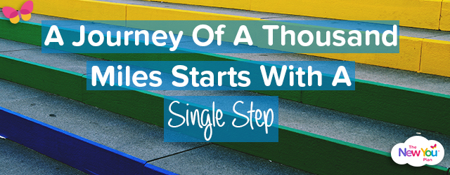 “A Journey Of A Thousand Miles Starts With A Single Step” - The New You ...