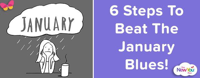 6 Steps To Beat The January Blues! - The New You Plan