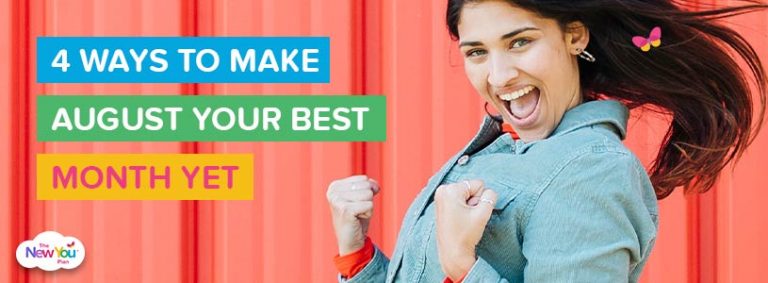 4 Ways to Make August Your Best Month Yet - The New You Plan