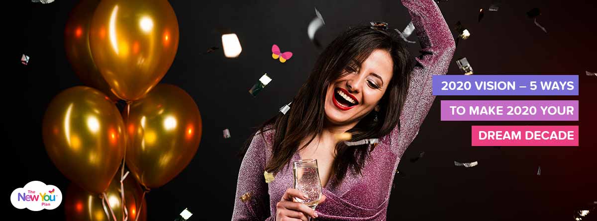 2020 Vision – 5 Ways To Make 2020 Your Dream Decade - The New You Plan