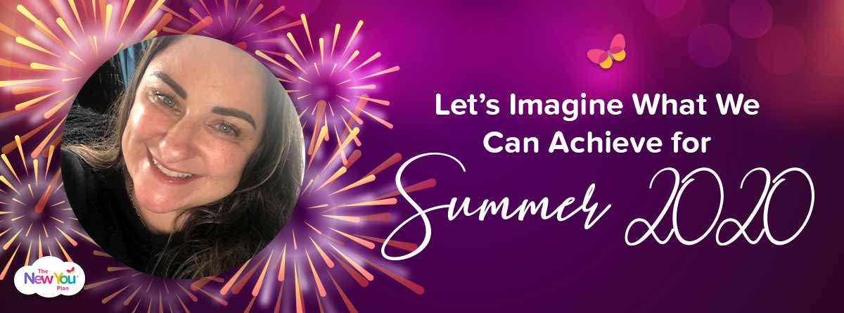 Let’s Imagine What We Can Achieve for Summer 2020 - The New You Plan