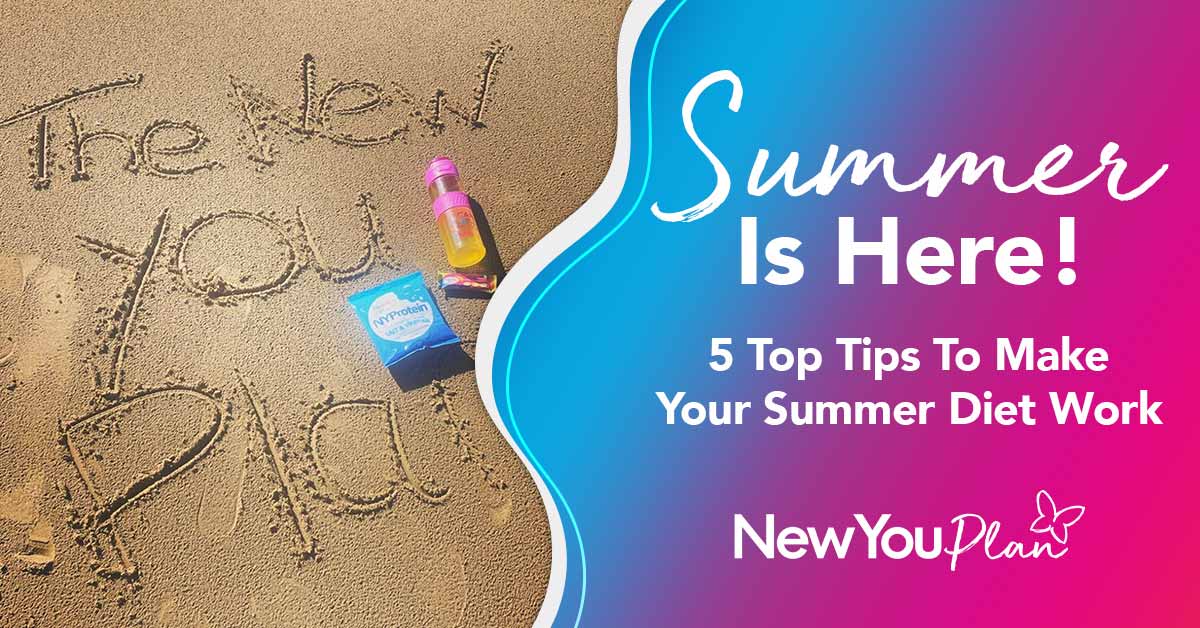 Summer Is Here: 5 Top Tips To Make Your Summer Diet Work* - The New You ...